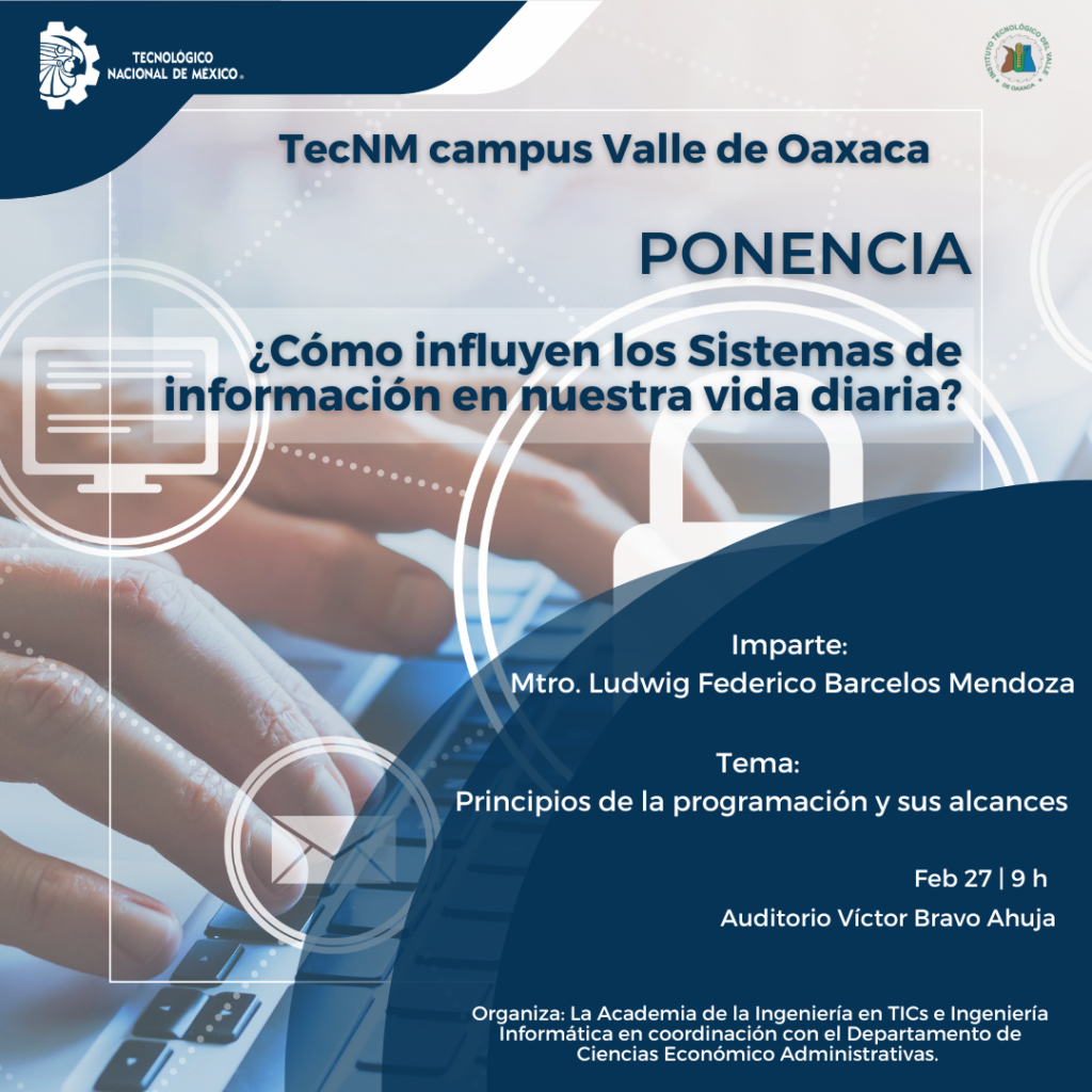 Ponencia: ¿Cómo influyen los Sistemas de Información en nuestra vida diaria? - TecNM / I. T. del ...