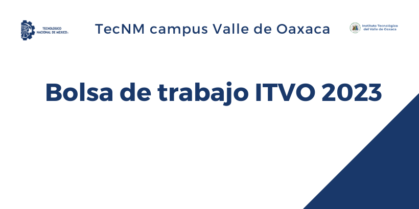 Bolsa de trabajo ITVO 2023 - TecNM / I. T. del Valle de Oaxaca ...